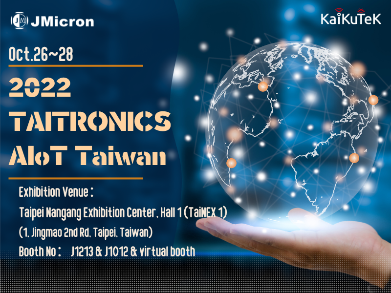 Find KaiKuTek at TAITRONICS & AIoT Taiwan 2022！-News & Events-JMicron-Leading the Storage ...
